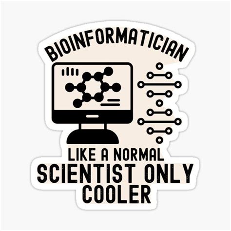 Bioinformatician Like A Normal Scientist Only Cooler Bioinformatics