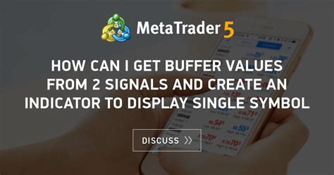 How Can I Get Buffer Values From 2 Signals And Create An Indicator To