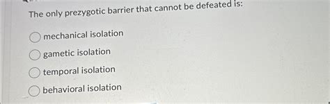 Solved The Only Prezygotic Barrier That Cannot Be Defeated