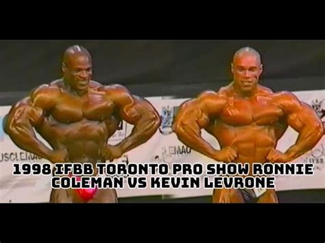1998 Ifbb Toronto Pro Show Ronnie Coleman Vs Kevin Levrone Youtube