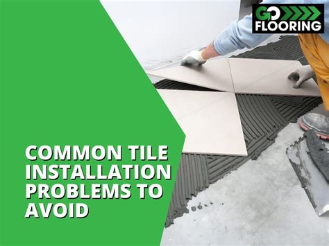 Common Tile Installation Problems To Avoid Go Flooring