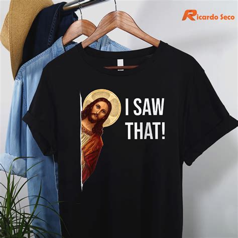 I Saw That Funny Jesus T Shirt