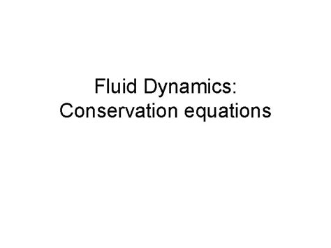 Todays Lecture Objectives Review Learn Fluid Dynamics Conservation