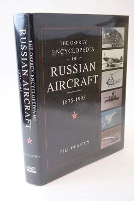 The Osprey Encyclopedia Of Russian Aircraft 1875 1995 Gunston Bill