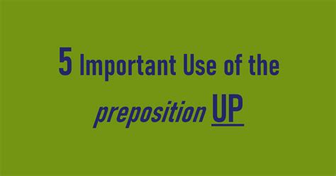 5 Important Use Of The Preposition Up Lovhind