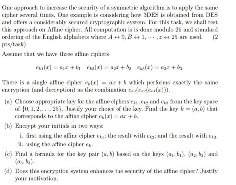 Solved One Approach To Increase The Security Of A Symmetric Chegg Com