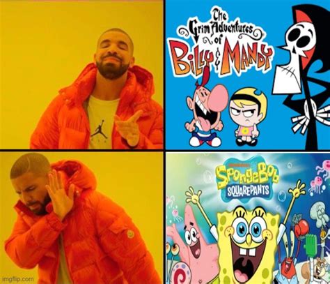 Id Prefer The Grim Adventures Of Billy And Mandy Over Spongebob Squarepants Imgflip