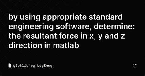 Gistlib By Using Appropriate Standard Engineering Software Determine