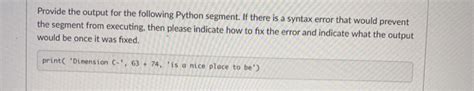 Solved Provide The Output For The Following Python Segment Chegg Com