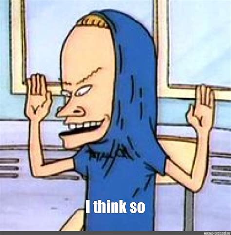 Meme I Think So All Templates Meme
