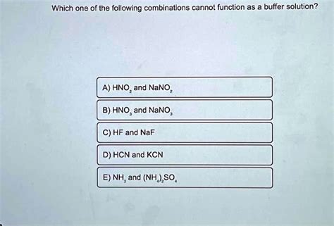 solved which one of the following combinations cannot function as a buffer solution a hno