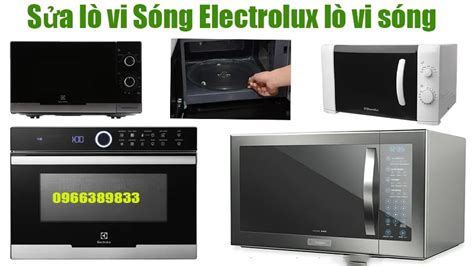 Sửa Lò Vi Sóng Electrolux Tại Hà Nội Chuyên Nghiệp Nhất