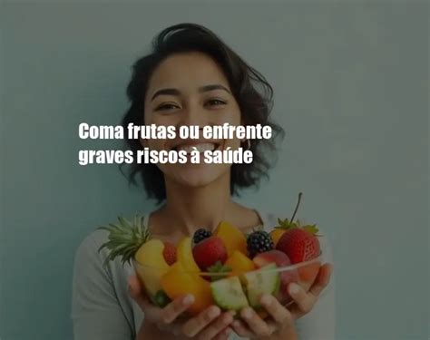 Por Que Você Deve Comer Frutas Segundo Esta Nutricionista