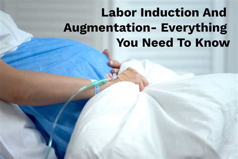 Labor Induction And Augmentation Everything You Need To Know Being
