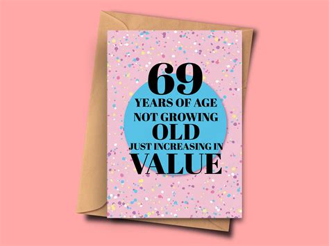 Funny 69th Birthday Card 69 Years Of Age Not Growing Old Just