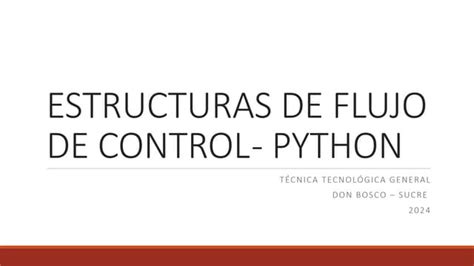 Estructuras De Flujo De Controlpythonpptx