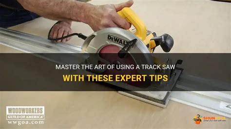 Master The Art Of Using A Track Saw With These Expert Tips Shuntool