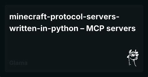 Minecraft Protocol Servers Written In Python Mcp Servers Glama