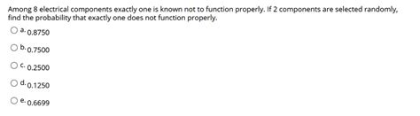 Get Answer Among 8 Electrical Components Exactly One Is Known Not To