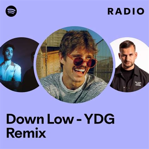 Down Low - YDG Remix Radio - playlist by Spotify | Spotify