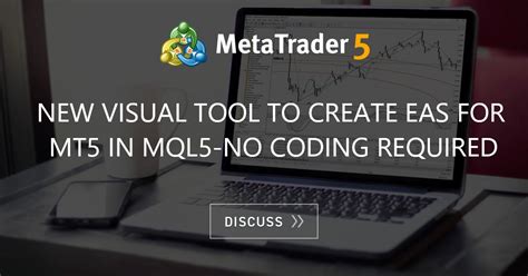 New Visual Tool To Create Eas For Mt5 In Mql5 No Coding Required Ea