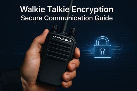 Walkie Talkie Encryption The Complete Guide To Secure Radio Communications