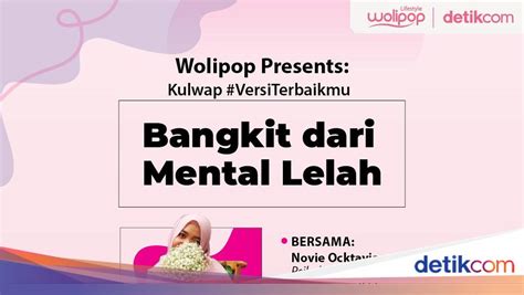Besok Yuk Daftar Wolipop Kupas Tuntas Bangkit Dari Mental Lelah