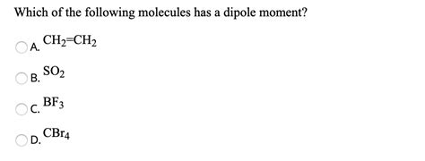 Solved Which of the following molecules has a dipole moment? | Chegg.com