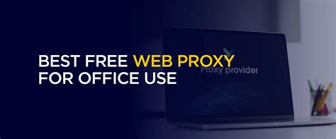 Best Free Web Proxy For Office Use In 2026 Bypass Network Restrictions