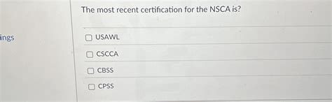 Solved The Most Recent Certification For The Nsca