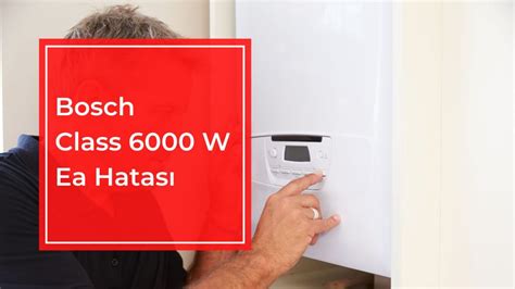 Bosch Class 6000 W Ea Hatası Nedir