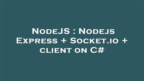 Nodejs Nodejs Express Client On C Youtube