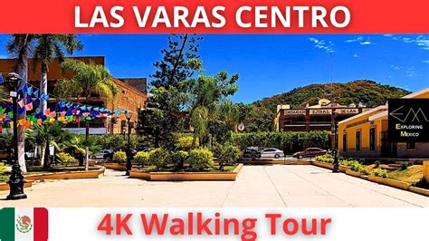 Las Varas Plaza Principal E Iglesia 4k Walking Tour Nayarit 🇲🇽 Youtube