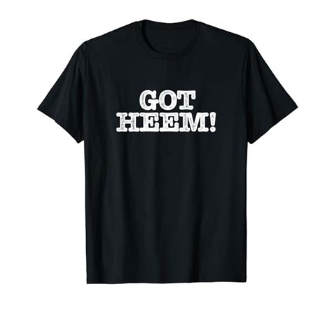 Got Heem T Shirt Battlecry Meme Clothing