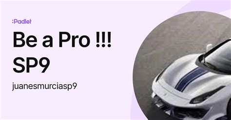 Be A Pro Sp9 Juanesmurciasp9 Profile Padlet