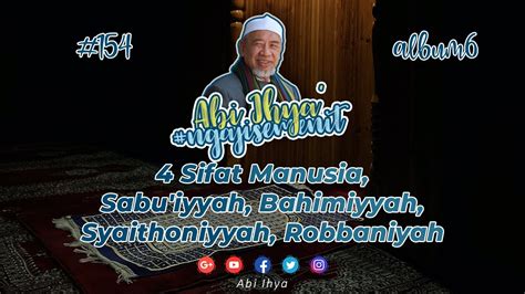 Abi Ihya 4 Sifat Manusia Sabuiyyah Bahimiyyah Syaithoniyyah Robbaniyyah Youtube