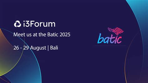 I3forum Session At The Batic 2025 Restoring Trust In Telecom Industry And Regulators