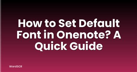 How To Set Default Font In Onenote A Quick Guide Wordscr