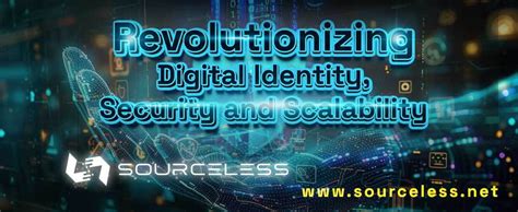 Sourceless Blockchain A Practical Approach To Digital Identity Scalability And Security By