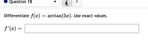 Solved Differentiate Fxarctan5x F′x