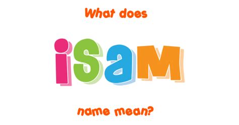 Isam Name Meaning Of Isam