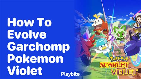 How To Evolve Garchomp In Pokemon Violet Playbite