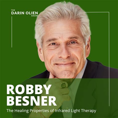 The Healing Properties Of Infrared Light Therapy With Robby Besner Darin Olien