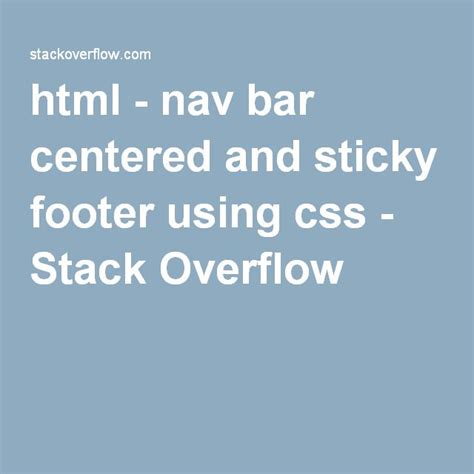 Nav Bar Centered And Sticky Footer Using Css Sticky Footer Css