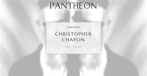 Christopher Chaplin Biography Pantheon
