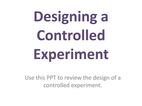 Ppt Designing A Controlled Experiment Powerpoint Presentation Free
