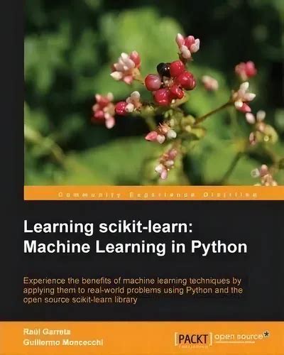 Learning Scikit Learn Machine Learning In Python De Raul Garreta Editorial Packt Publishing