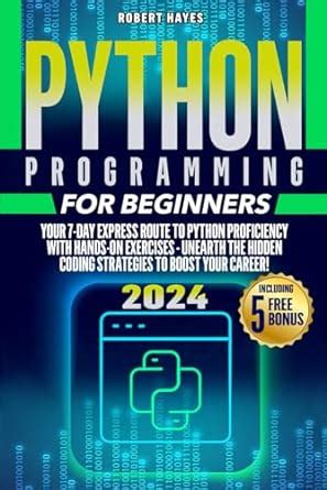 Python Programming For Beginners Your Day Express Route To Python Proficiency With Hands On