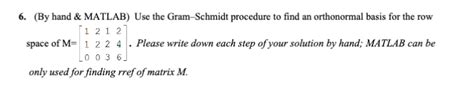 Solved 6 By Hand And Matlab Use The Gram Schmidt Procedure