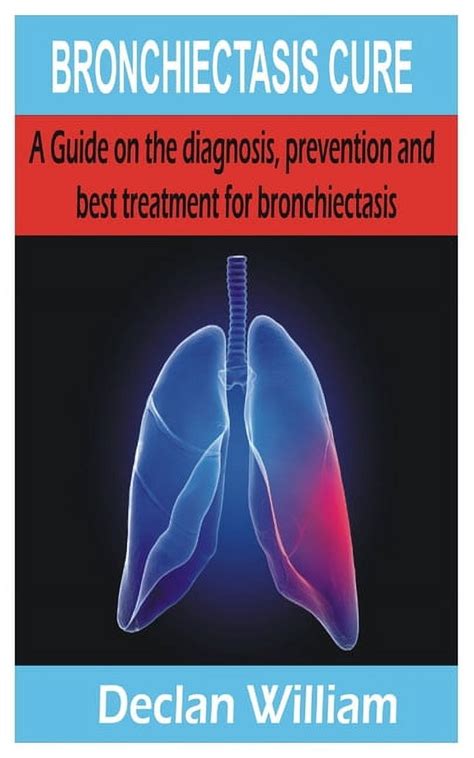 Bronchiectasis Cure A Guide On The Diagnosis Prevention And Best